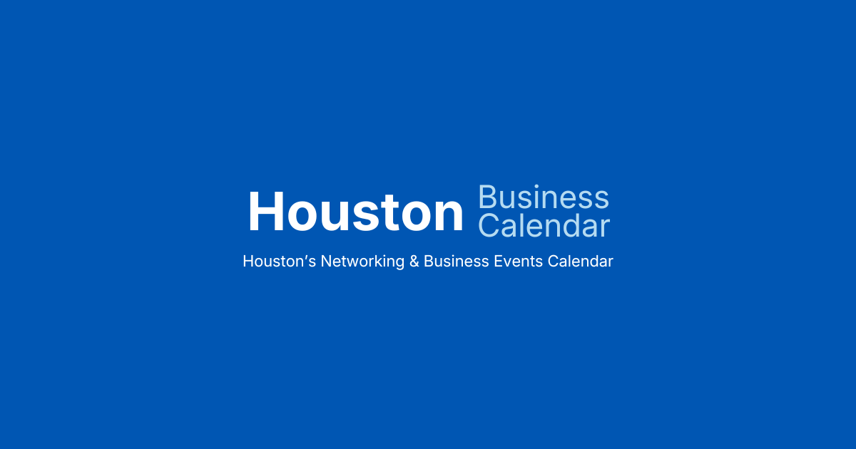 Houston Business Calendar – Events & Networking